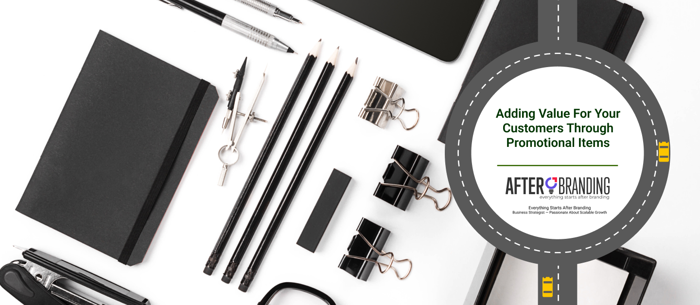 Adding Value For Your Customers Through Promotional Items - After branding